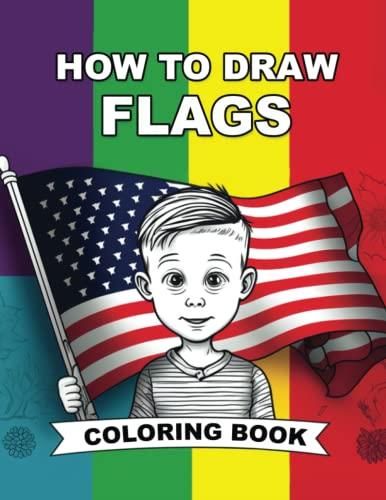 How to Draw Flags: Flags Activity Book , A Step-by-Step Guide for Kids ...