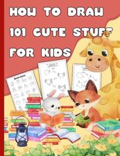 How to draw 101 cute stuff for kids simple and easy: A Simple And Easy ...