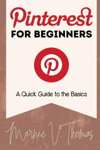 Pinterest for Beginners: A Quick Guide to the Basics - Literatura ...