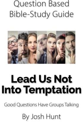 Question-based Bible Study Guide -- Lead Us Not Into Temptation: Good Questions Have Groups ...