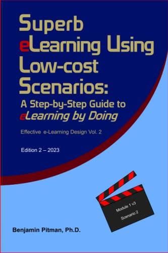Superb eLearning Using Low-cost Scenarios: A Step-by-Step Guide to ...