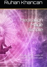 Meditation Made Simple: A Beginner's Guide to Inner Peace and Calm - Literatura obcojęzyczna ...