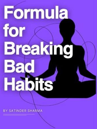 Formula for Breaking Bad Habits: A Comprehensive Guide to Self ...