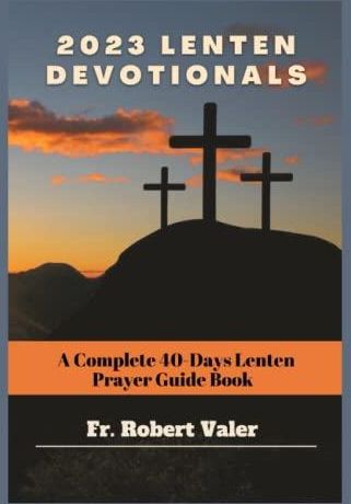2023 Lenten Devotionals: A Complete 40-Days Lenten Prayer Guide Book ...