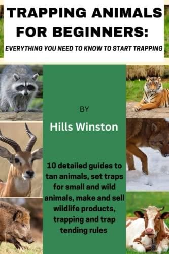 Trapping animals for beginners: Everything you need to know to start ...