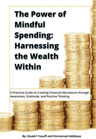 The Power of Mindful Spending: Harnessing the Wealth Within: A ...