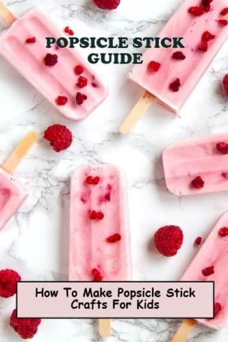 Popsicle Stick Guide: How To Make Popsicle Stick Crafts For Kids ...