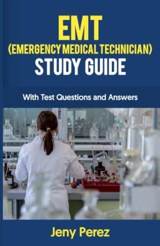 EMT (Emergency Medical Technician) Study Guide with test Questions and ...