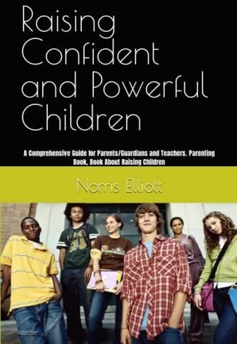 Raising Confident and Powerful Children: A Comprehensive Guide for ...