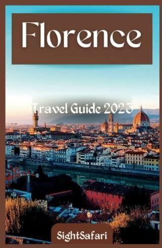 Florence Travel Guide: Discover the Renaissance City: A Journey through ...