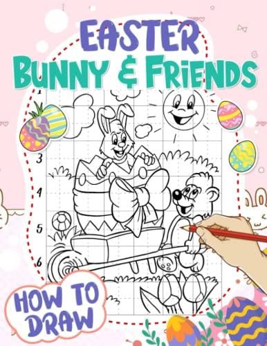 How to Draw Easter Bunny & Friends: A Fun Easter Drawing Guide For Kids ...