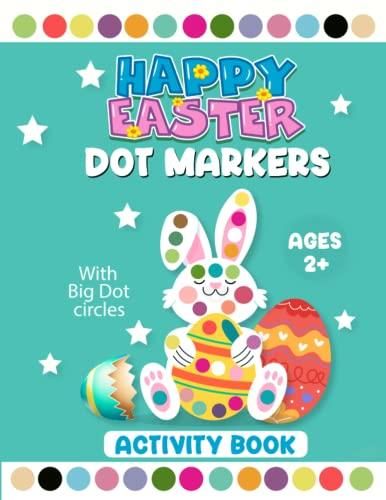 Dot Markers Activity Book Easter: Easy Guided Big Dots to Color Toddler ...
