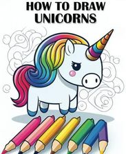 How to Draw Unicorn: A Step-by-Step Guide to Drawing and Coloring Magical Unicorns - Literatura ...