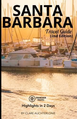 Santa Barbara Travel Guide (Unanchor): Santa Barbara Highlights - 2-Day ...