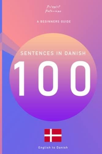 100 Danish Sentences: A Beginner's Guide: Master Danish Pronunciation ...
