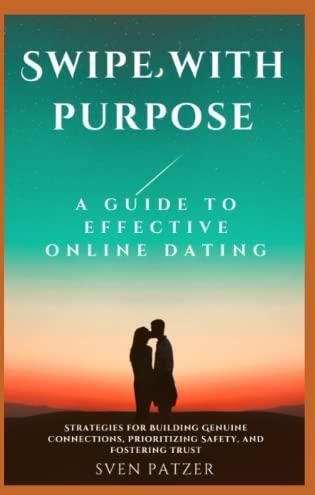 Swipe with Purpose: A Guide to Effective Online Dating: Strategies for ...