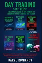 DAY TRADING: 5 IN 1 PLUS 1: A Beginners Guide to Day Trading to Becoming A Professional Day ...