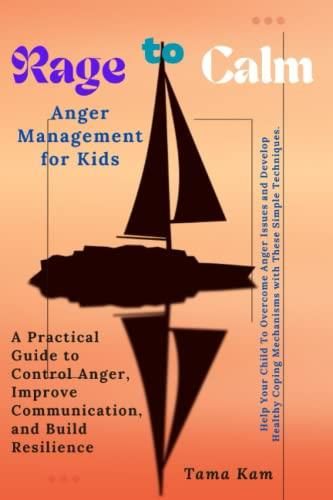 Rage to Calm: Anger Management for Kids: A Practical Guide to Control ...