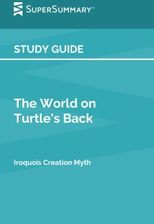 Study Guide: The World on Turtle's Back by Iroquois Creation Myth ...