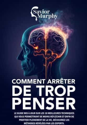Comment arrêter de trop penser: Le guide mises à jour sur les 10 ...
