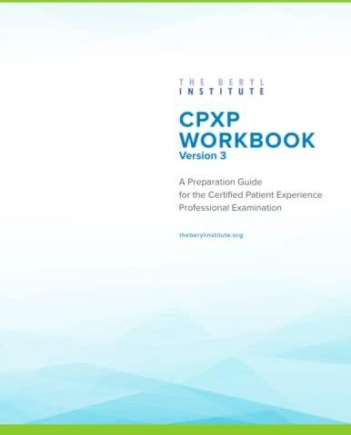 CPXP Workbook Version 3: A Preparation Guide for the Certified Patient ...