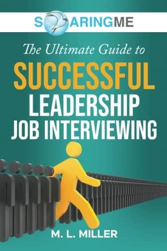 SoaringME The Ultimate Guide to Successful Leadership Job Interviewing - Literatura obcojęzyczna ...