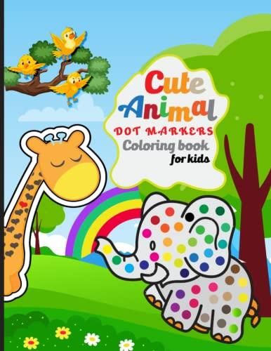 Cute Animal Dot Markers coloring book for kids: Easy Guided BIG DOTS ...