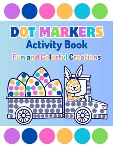 Dot Markers Activity Book Fun and Colorful Creations: Easy Guided BIG ...