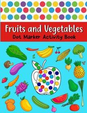 Dot Marker Activity Book: Fruits and Vegetables: Fun Guided DOTS ...