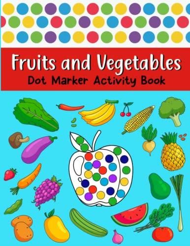 Dot Marker Activity Book: Fruits and Vegetables: Fun Guided DOTS ...