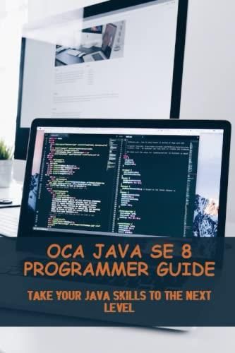 Oca Java SE 8 Programmer Guide: Take Your Java Skills To The Next Level - Literatura ...