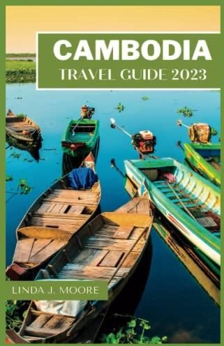 Cambodia Travel Guide 2023: A Comprehensive Guide to Discovering the ...