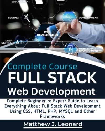 Full Stack Web Development Complete Course: Complete Beginner to Expert Guide to Learn ...