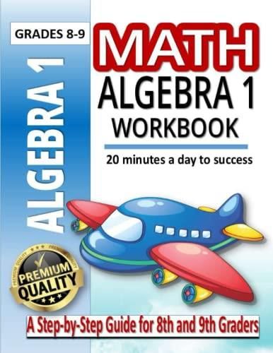 Math Algebra 1 Workbook Grade 8-9: A Step-by-Step Guide for 8th and 9th ...