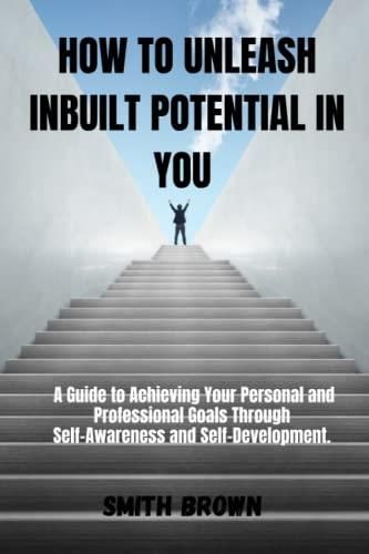 HOW TO UNLEASH INBUILT POTENTIAL IN YOU: Unlocking Your Inner Potential ...