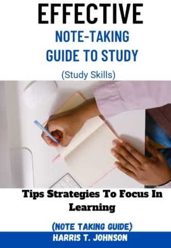 Effective Note-taking Guide To Study:(Study Skills): Tips Strategies To ...