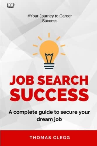 Job Search Success: A complete guide to secure your dream job ...