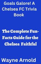 Goals Galore! A Chelsea FC Trivia Book: The Complete Fun-Facts Guide ...