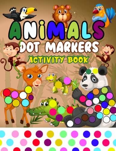 Animal Dot Markers Activity Book: Easy Guided BIG DOTS Dot Coloring ...