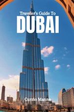TRAVELER’S GUIDE TO DUBAI: Discover the Magic of Dubai with our UAE ...
