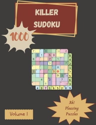 Ah! 1000 Pleasing Killer Sudoku Puzzles Volume 1: A Mind-Melting ...