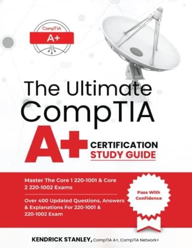 The Ultimate CompTIA A+ Certification Study Guide: Master the Core 1 220-1001 & Core 2 220-1002 ...