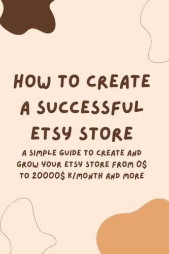 How to create a successful Etsy store: A simple guide to create and ...