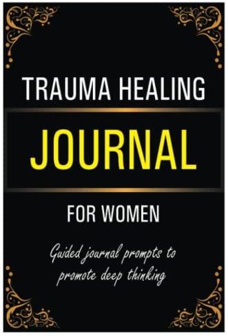Trauma Healing Journal for Women: 100 Days Trauma Recovery Workbook ...