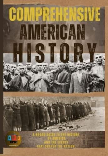 Comprehensive American History: A Broad guide to the history of America ...