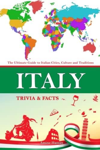 Italy Trivia and Facts: The Ultimate Guide to Italian Cities, Culture ...