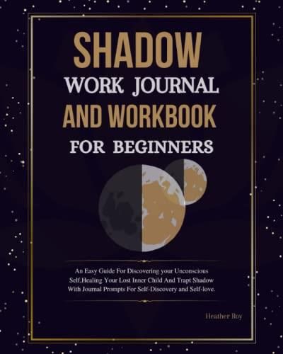 Shadow Work Journal And Workbook For Beginners: An Easy Guide For ...