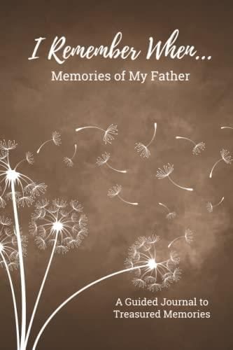 I Remember When... Memories of My Father: A Guided Journal to Treasured ...