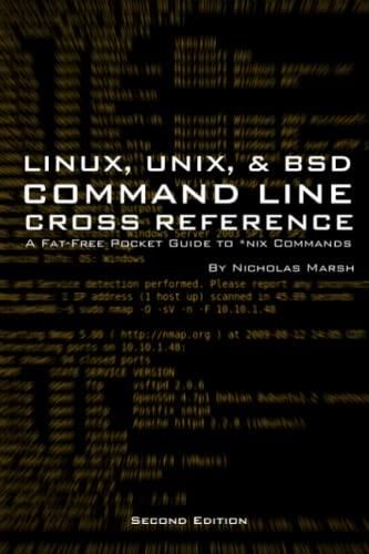 Linux, Unix, and BSD Command Line Cross-Reference (Second Edition): A Fat-Free Pocket Guide for ...
