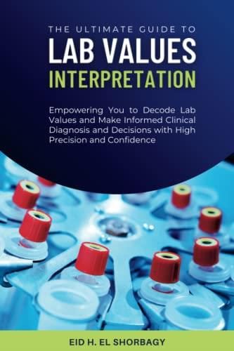 The Ultimate Guide To Lab Values Interpretation: Empowering You to Decode Lab Values and Make ...